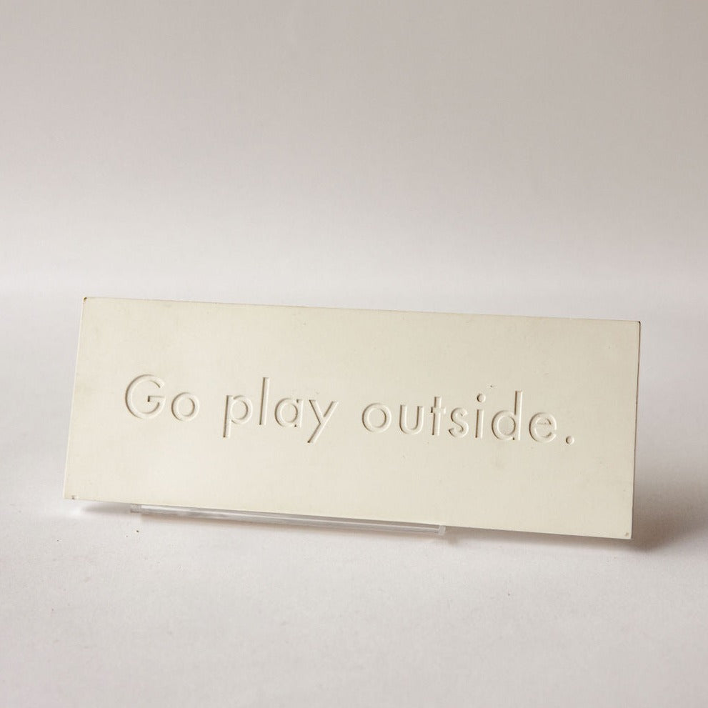 Go Play Outside Plaque – House Parts, Inc.